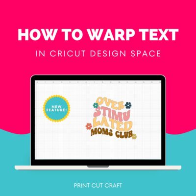 How to Warp Text in Cricut Design Space - Print Cut Craft